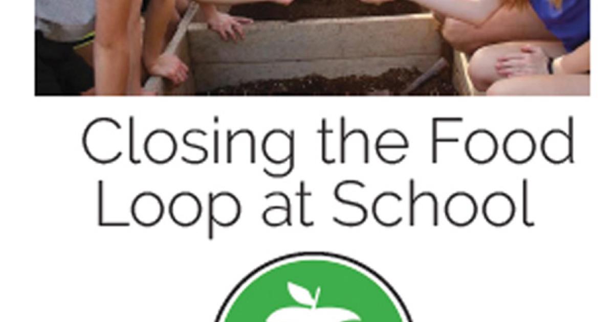 Closing the Food Loop at School: An On-Site School Composting Guide ...